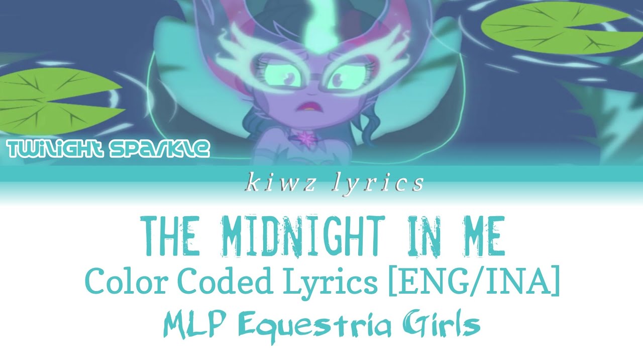 MLP Equetria Girls Legend Of Everfree|| The Midnight In Me (Color Coded ...