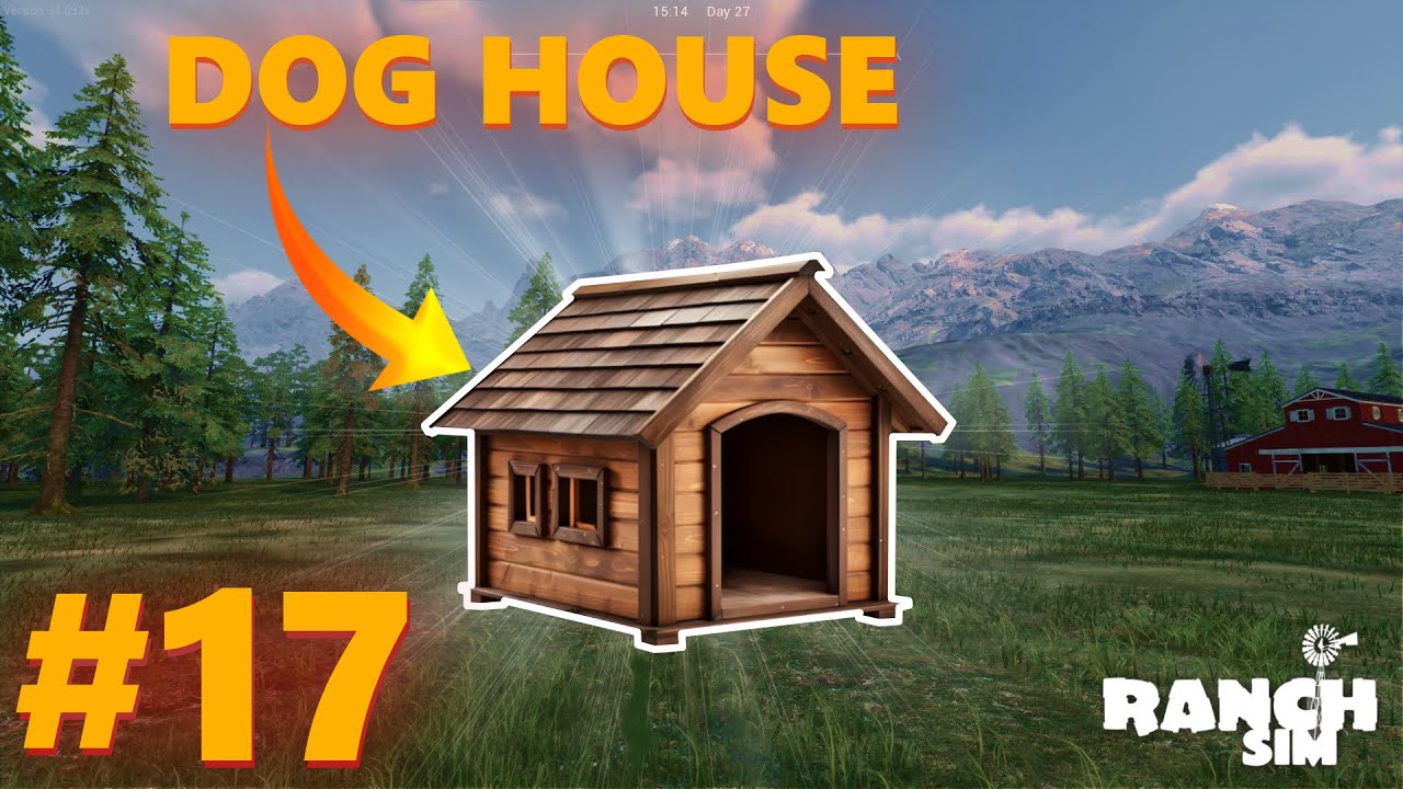 I BUILD A DOG HOUSE FOR MY DOG | RANCH SIMULATOR #17 - YouTube