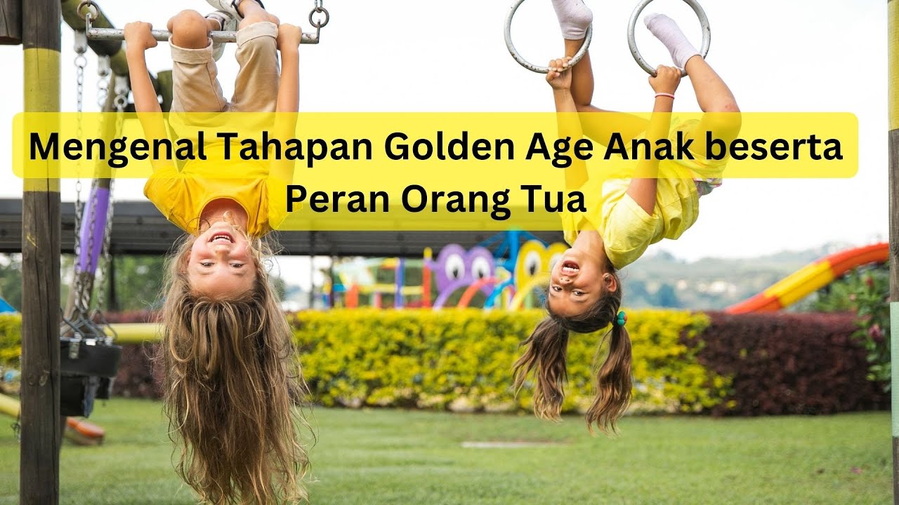 Mengenal Tahapan Golden Age Anak beserta Peran Orang Tua - YouTube