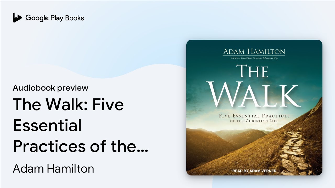 The Walk: Five Essential Practices of the… by Adam Hamilton · Audiobook ...