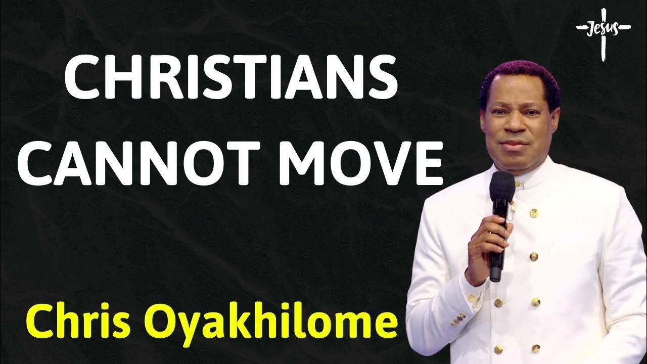 CHRISTIANS CANNOT MOVE - Message Chris Oyakhilome - YouTube