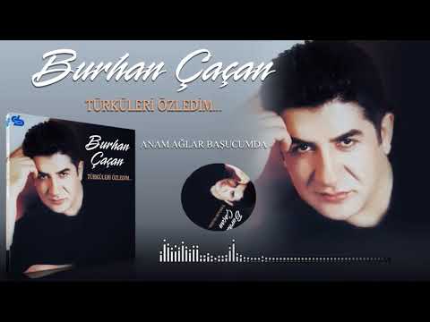 Burhan Çaçan  -  Anam Ağlar Başucumda