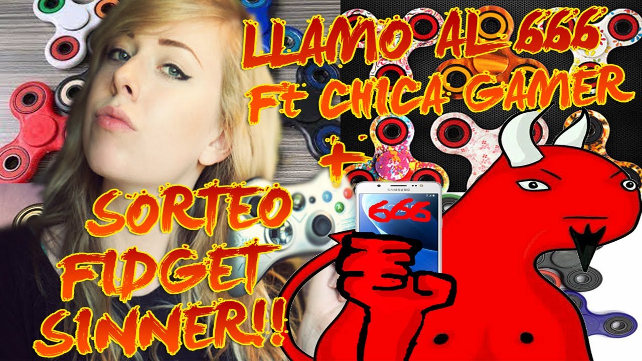 LLAMO AL 666 CON CHICA GAMER + SORTEO FIDGET SPINNERS!! - YouTube