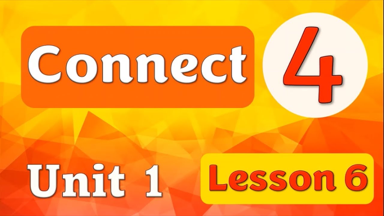 Connect 4 Unit 1 Lesson 6 - YouTube
