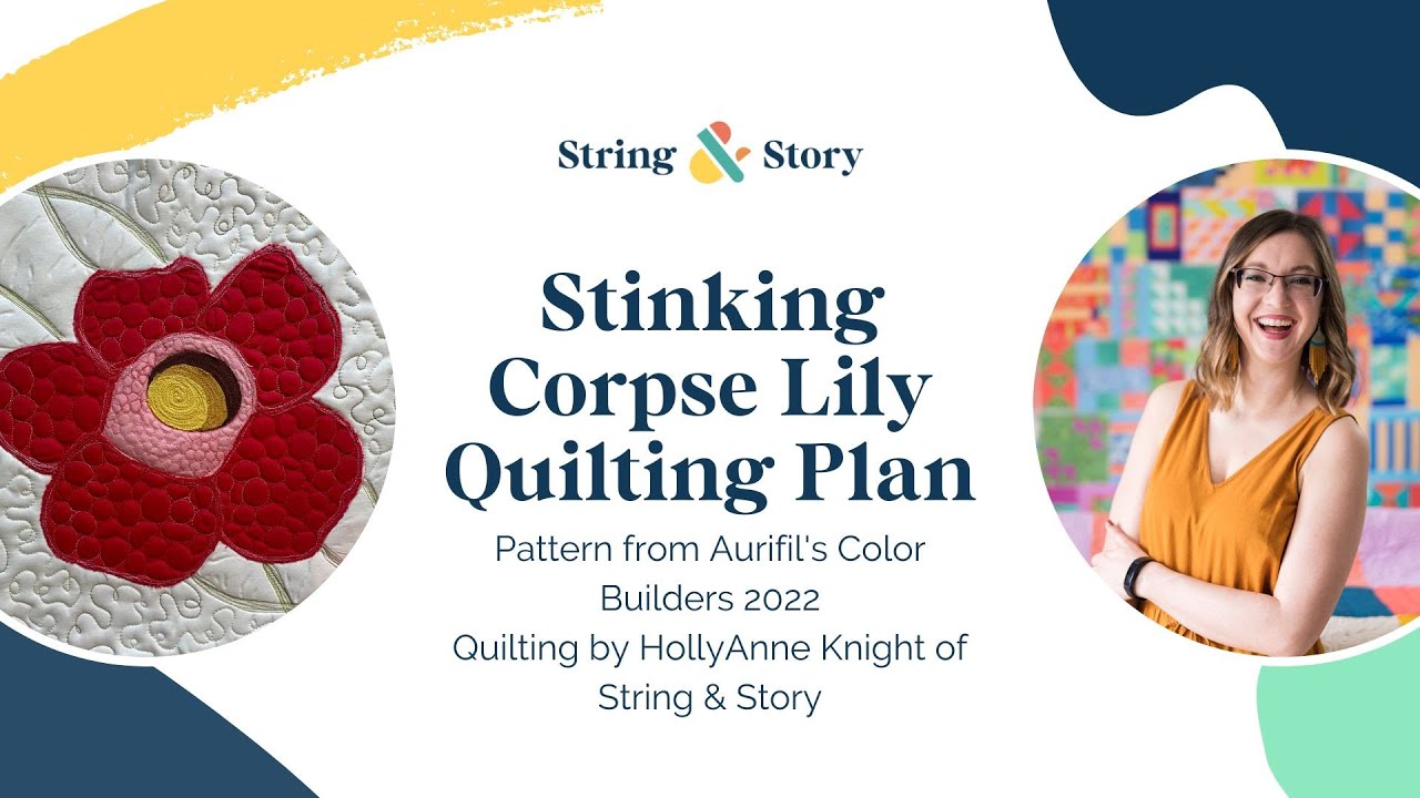 Quilting the Stinking Corpse Lily Block (Aurifil Color Builders 2022 ...