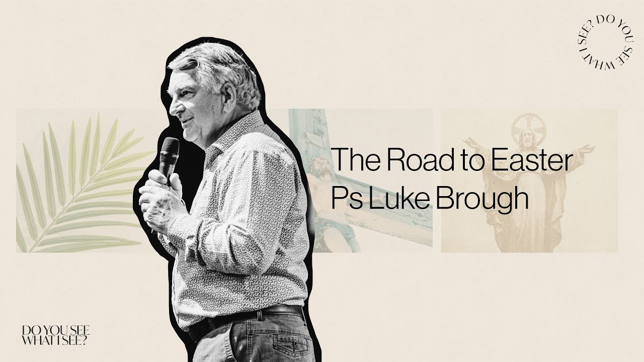 The Road To Easter | Luke Brough | 17 Mar 2024 - YouTube