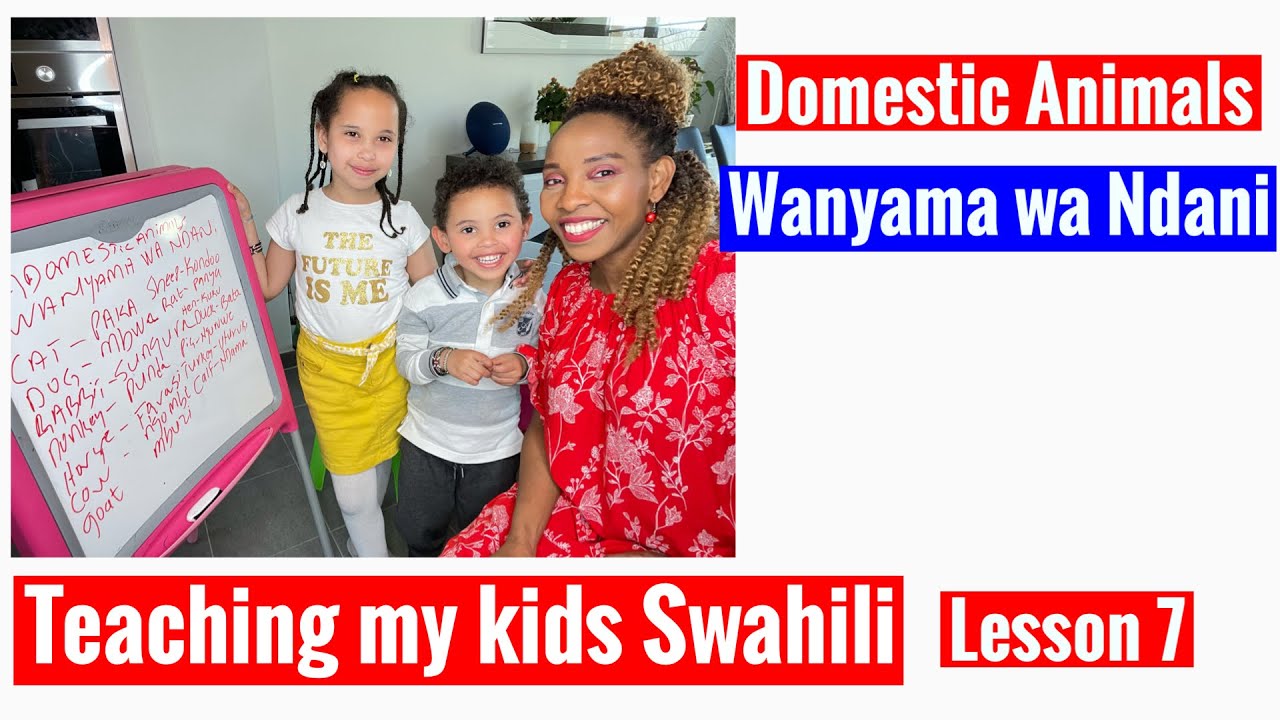 Teaching My Kids Swahili Lesson 7 Domestic Animals Wanyama Wa Ndani teaching-my-kids-swahili-lesson-7-domestic-animals-wanyama-wa-ndani