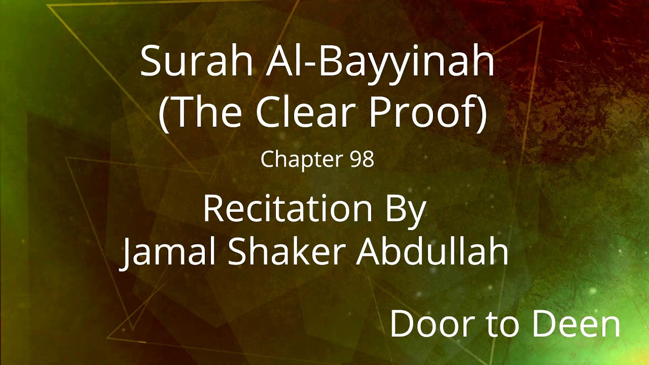 Surah Al Bayyinah The Clear Proof Jamal Shaker Abdullah Quran Recitation