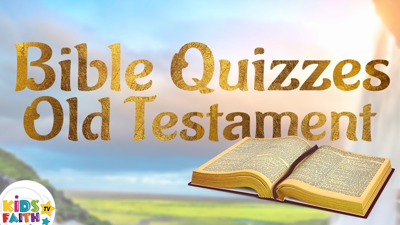 Bible Quizzes Old Testament | The Best Family Bible Quiz | Kids Faith ...