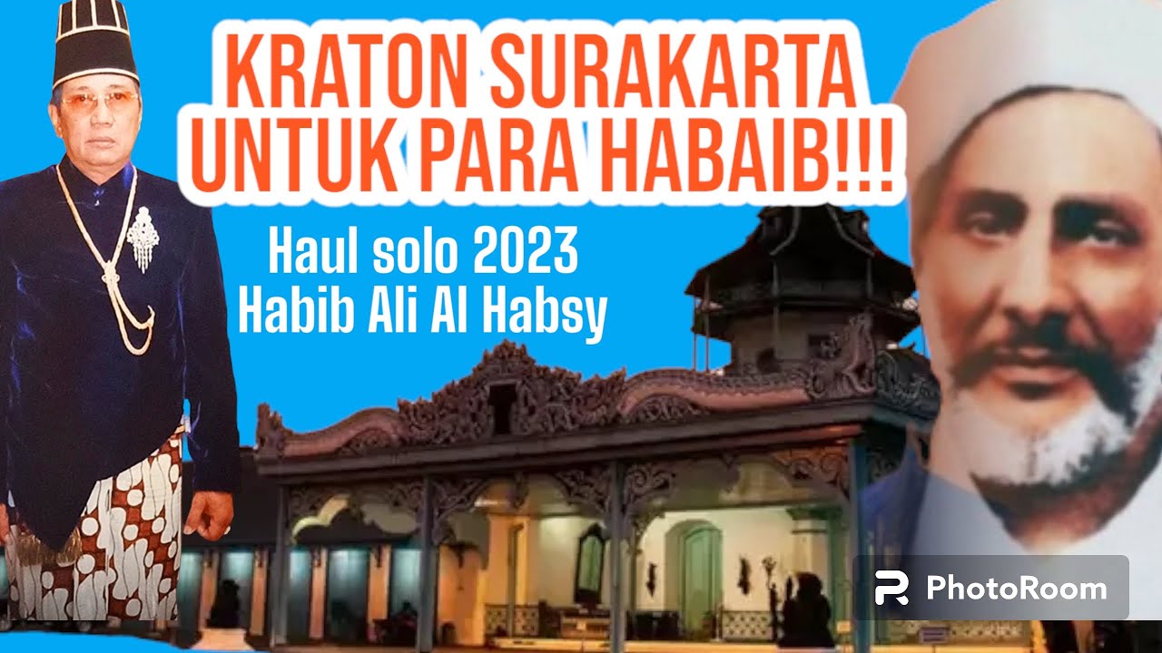 HAUL SOLO 2023 KRATON SURAKARTA UNTUK PARA HABAIB: BEGAL NASAB HANCUR ...
