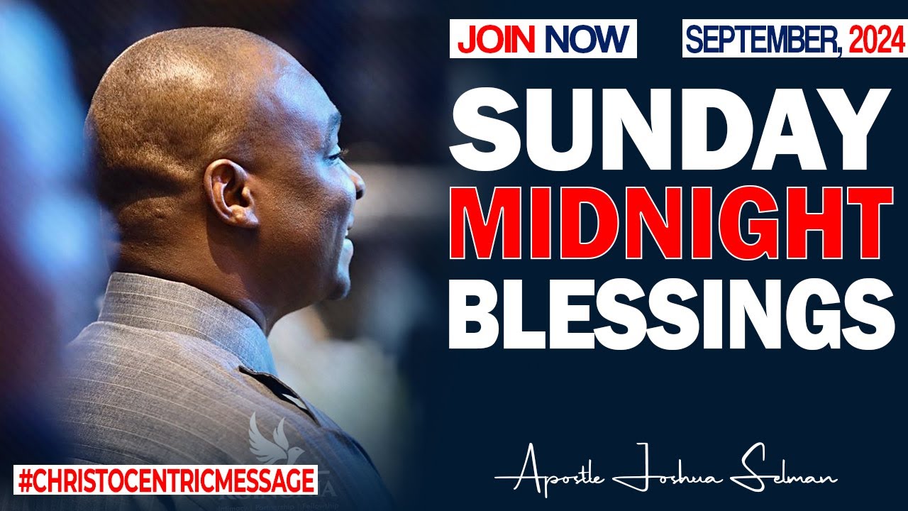 SUNDAY MIDNIGHT BLESSINGS, 8TH SEPTEMBER 2024 - Apostle Joshua Selman ...