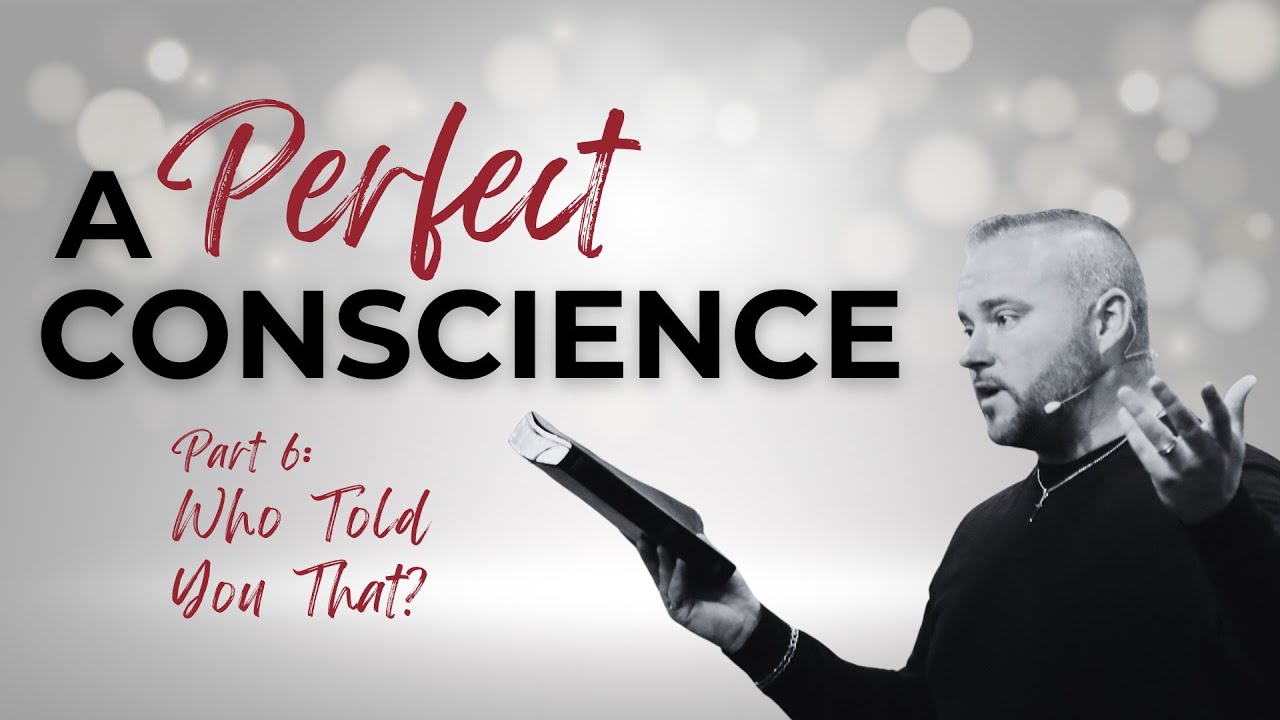 A Perfect Conscience Part 6: Who Told You That? - YouTube