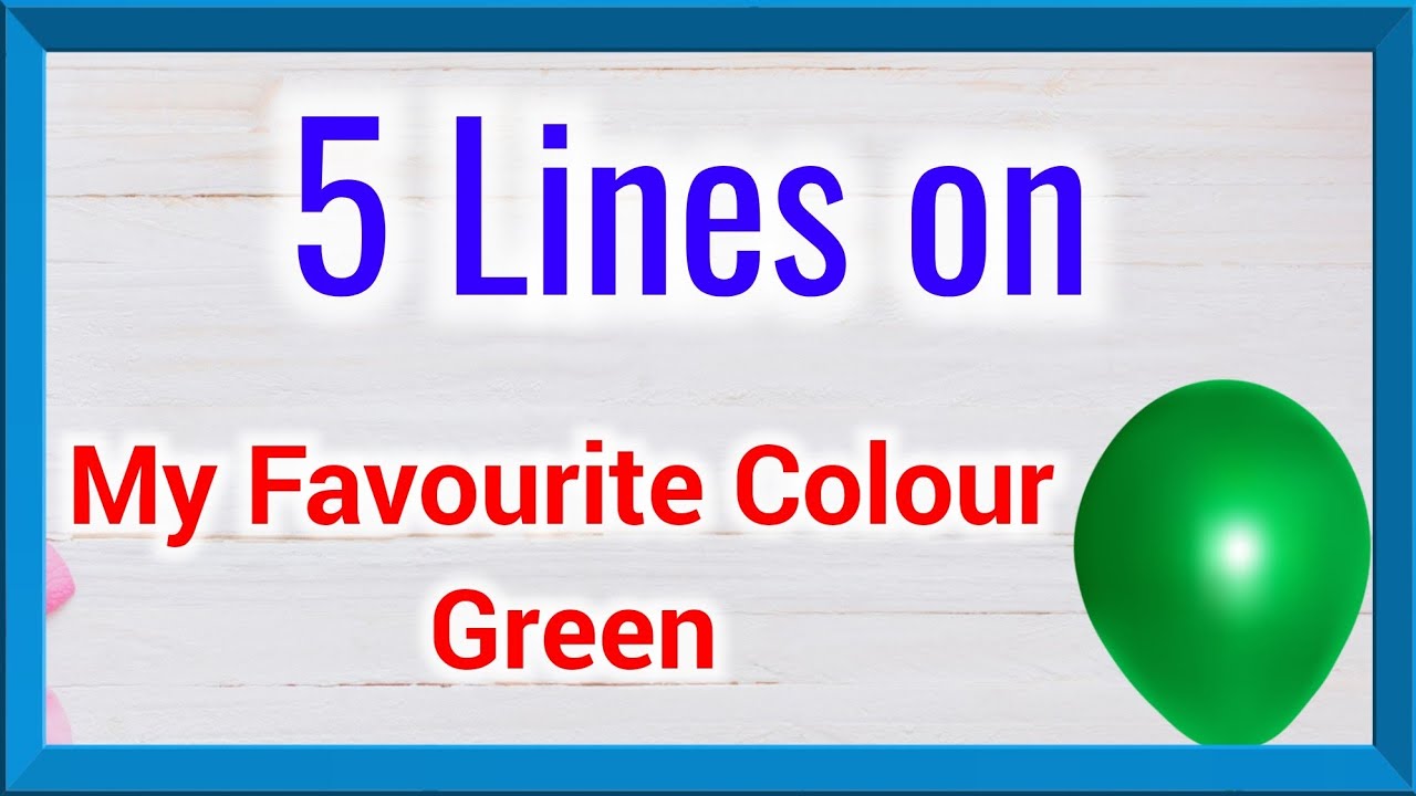 5 lines on My favourite colour green colour, few lines about My ...