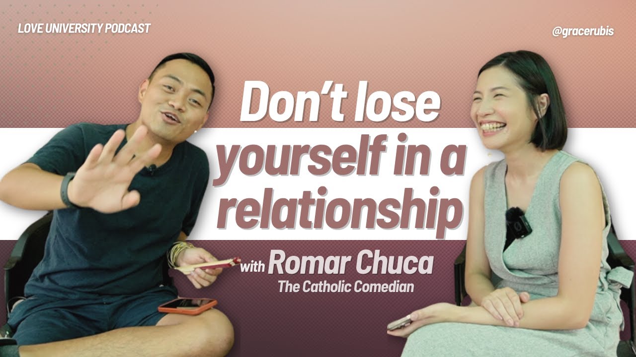 Don't Lose Yourself in a Relationship (with Romar Chuca, The Catholic ...