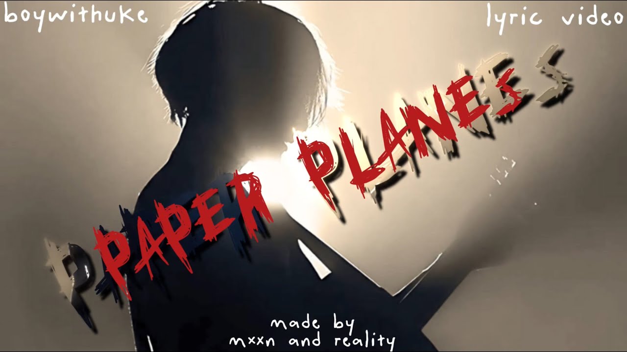 Paper Planes - Boywithuke - (Lyric Video w/@blindedbythenighttt ) First ...