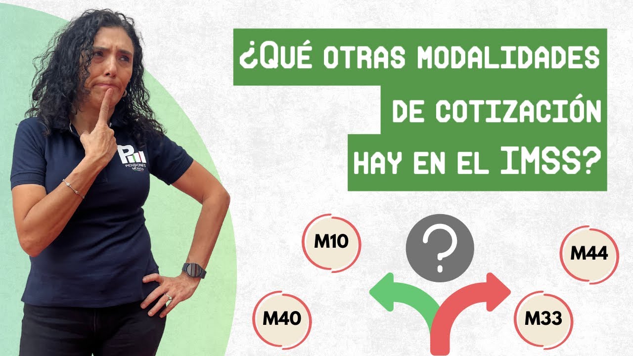 ¿Qué modalidades existen en el IMSS? Modalidad 40, Modalidad 10 etc. Y ...