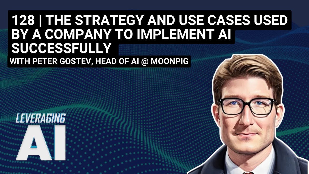 128 | The strategy and use cases used by a company to implement AI successfully with Peter ...
