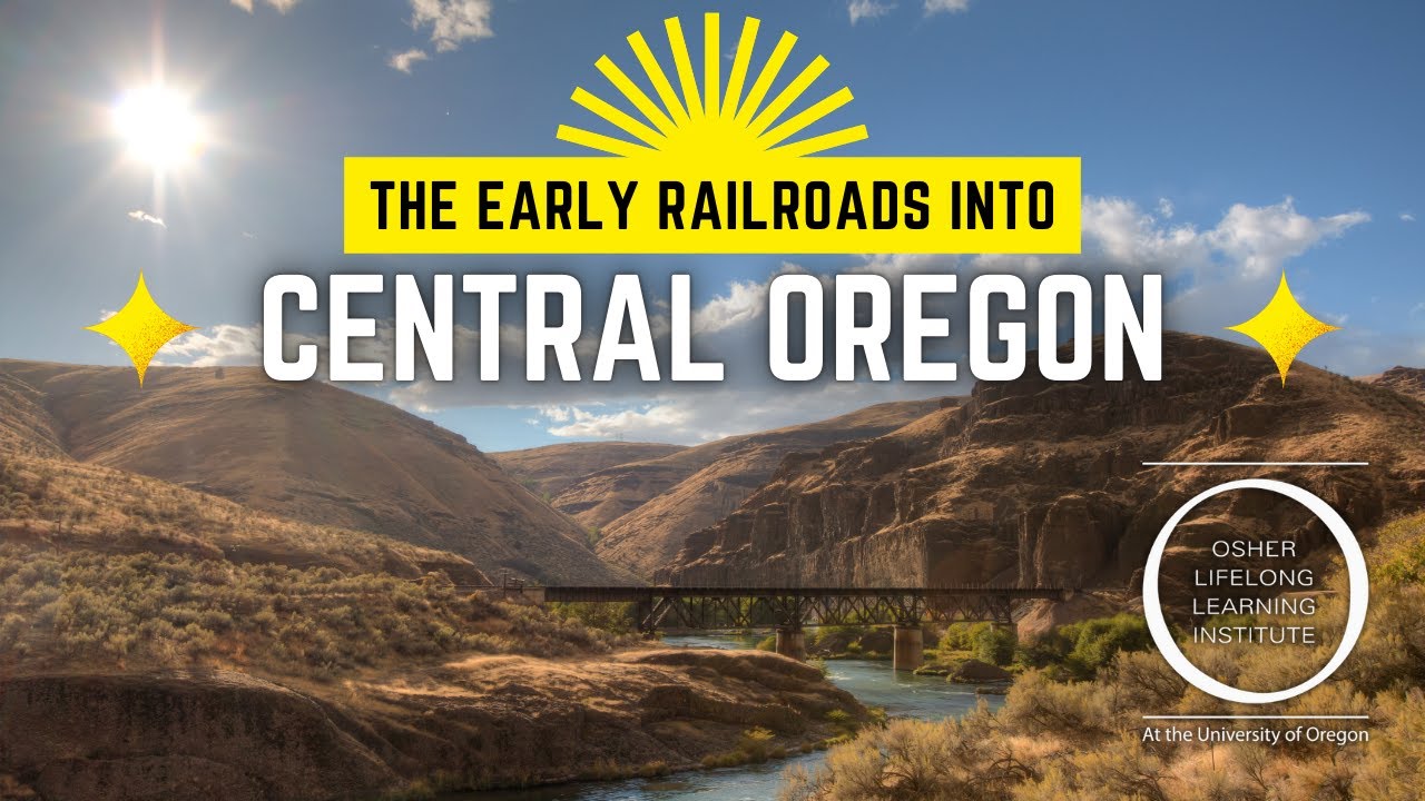 The Early Railroads into Central Oregon - YouTube