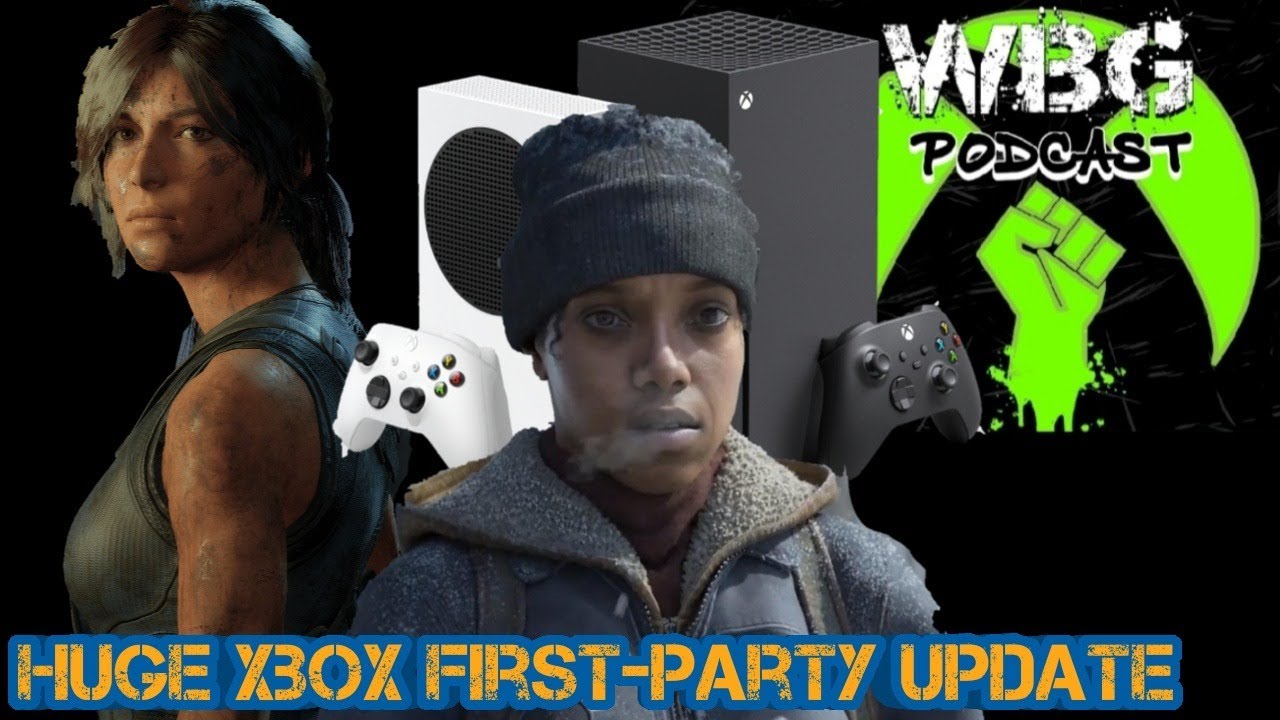 WBG Xbox Podcast EP 143: HUGE UPDATES on Xbox First-party Exclusives ...