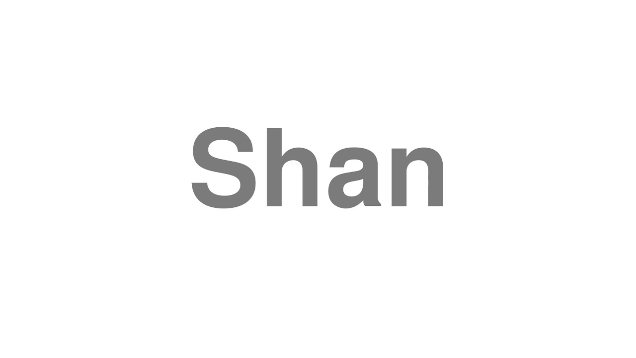 How to Pronounce "Shan" - YouTube