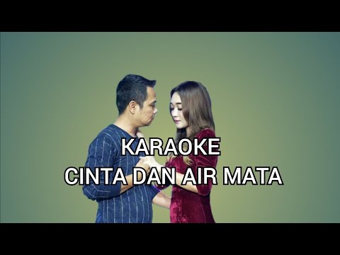 CINTA DAN AIR MATA DUET KARAOKE NO VOCAL CWK - YouTube