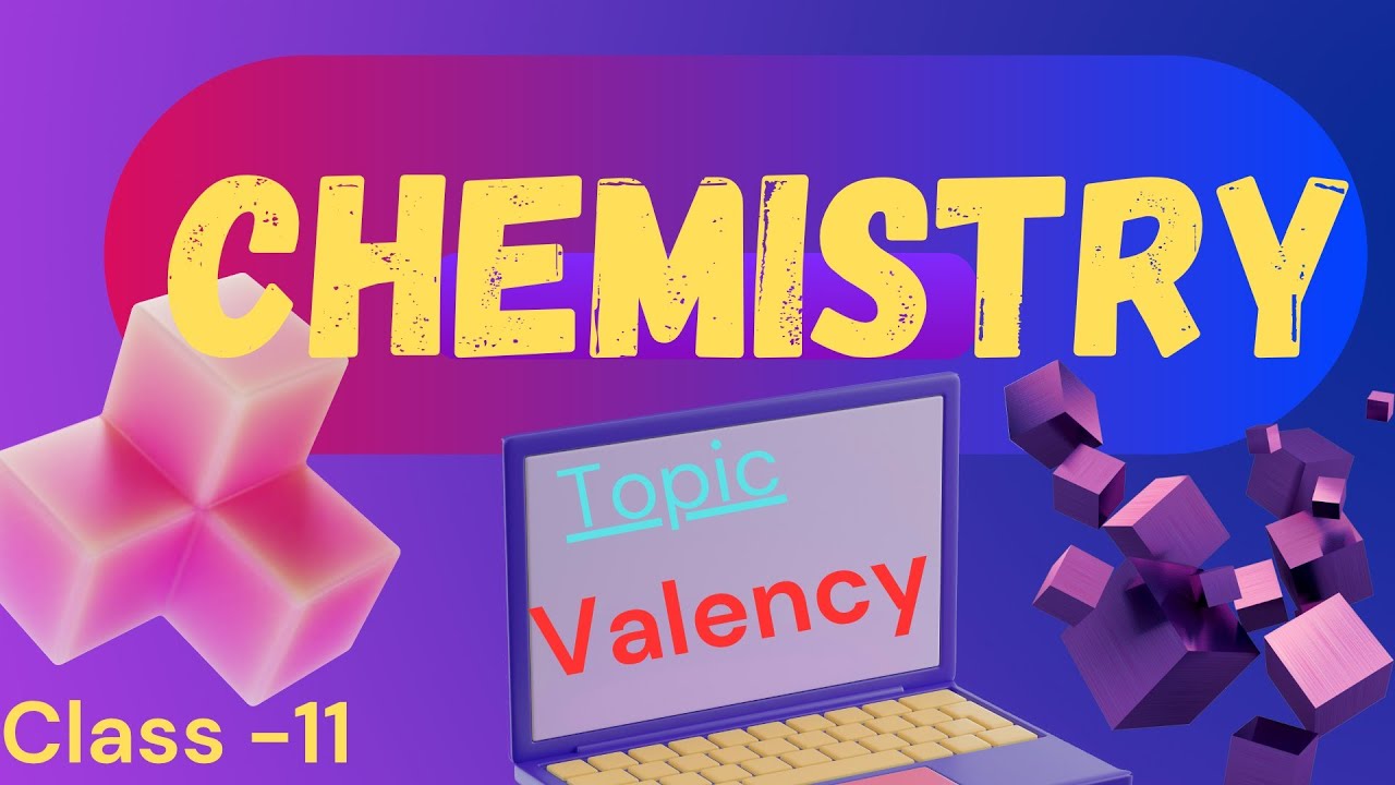 Valency Explained | Class 11 Chemistry | Concept, Tips & Tricks | Easy ...