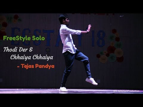 Ecstasy 2018- Dance | Stunning Solo | Thodi Der & Chhaiya Chhaiya | Freestyle By Tejas Pandya ⚕🔥 ...