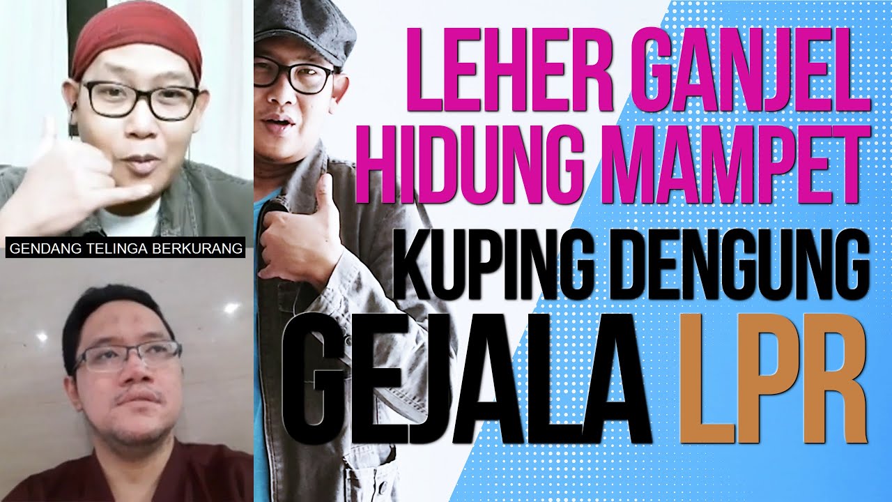 GEJALA LPR, HIDUNG MAMPET, LEHER GANJEL, Telinga BERDENGING, SINUSITIS ...