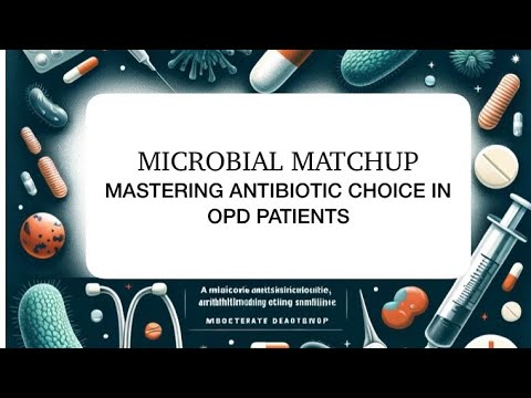 Microbial Matchups ! Mastering Antibiotic Choice in OPD - YouTube