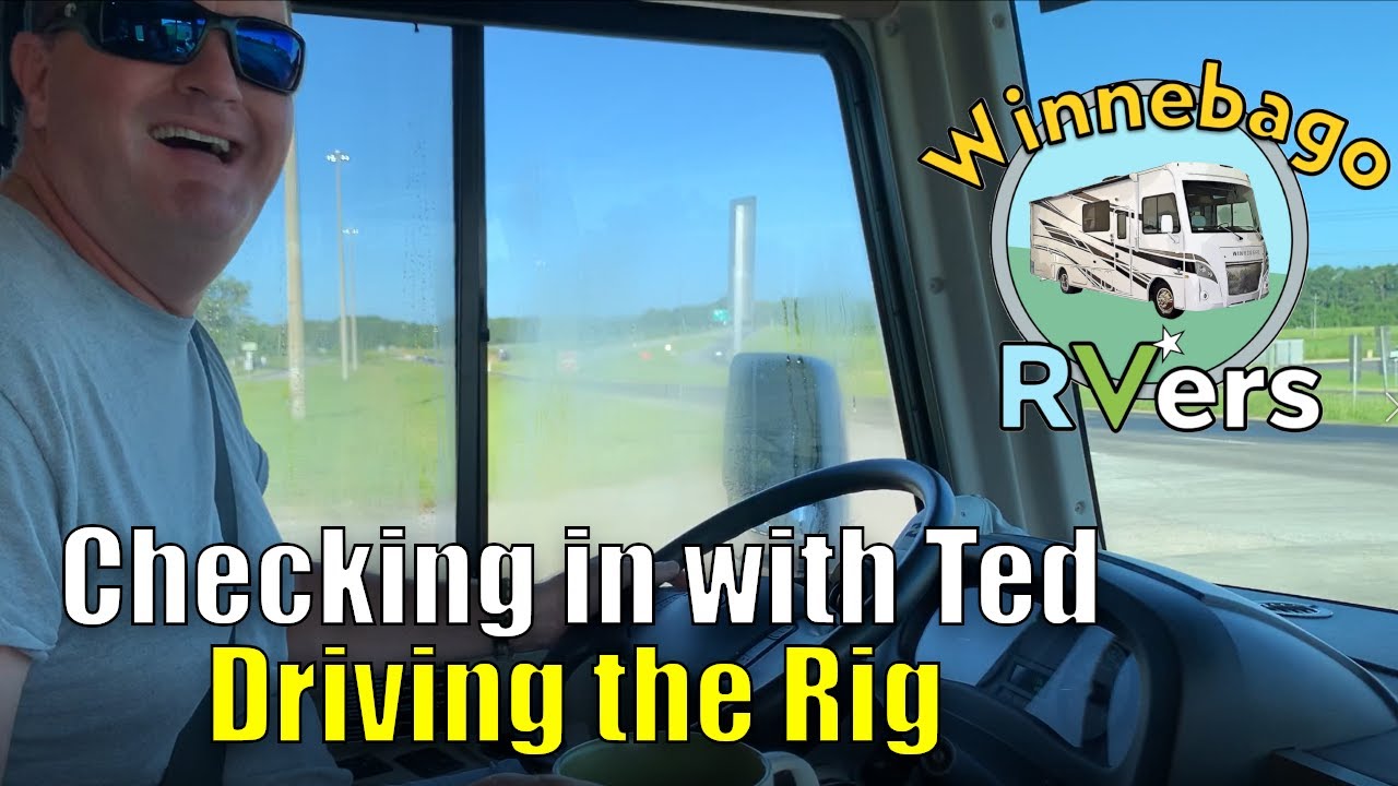 Checking in with Ted Driving the RV with WinnebagoRVers - YouTube