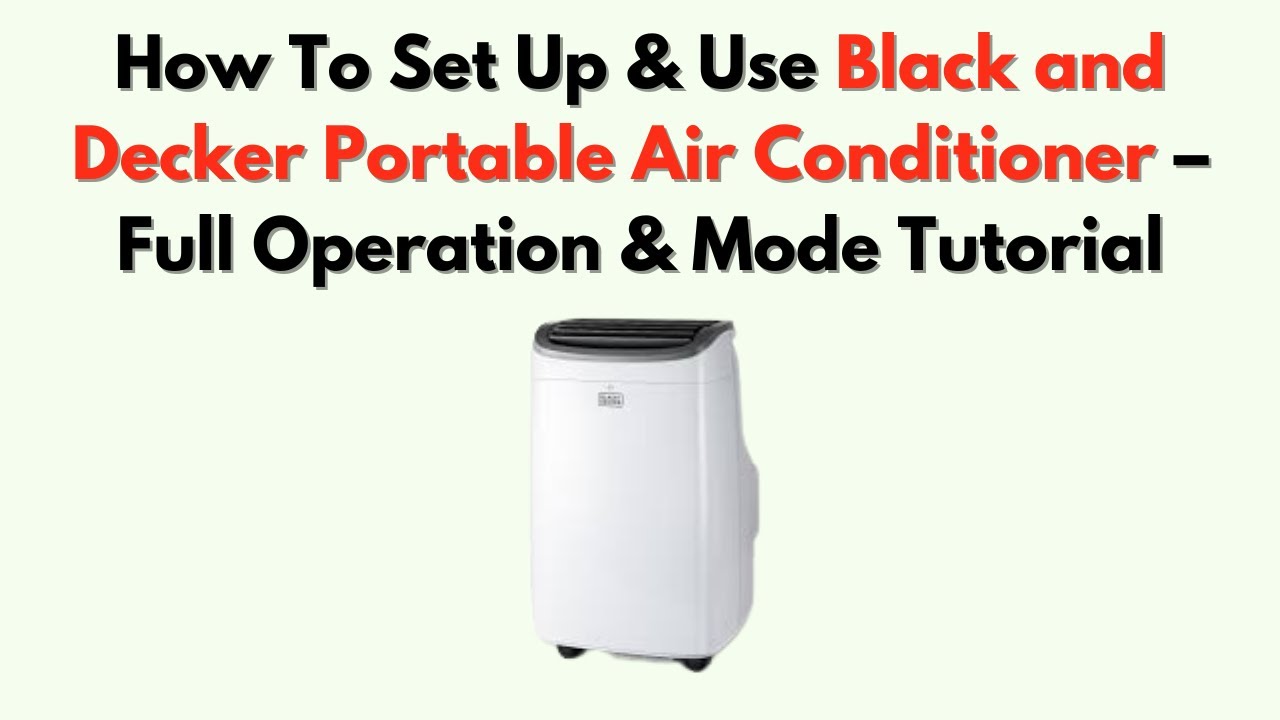 How To Set Up & Use Black and Decker Portable Air Conditioner – Full Operation & Mode Tutorial ...