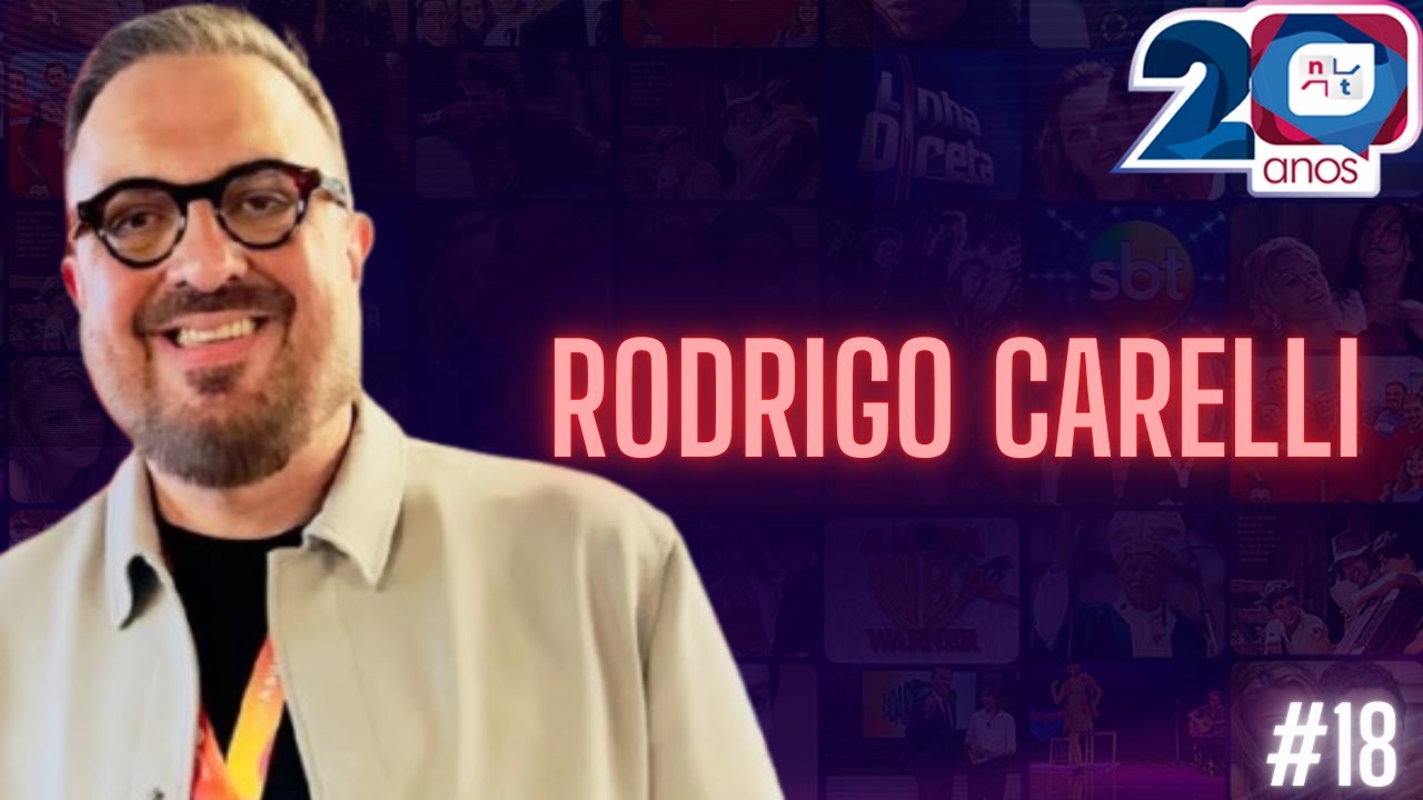 Rodrigo Carelli | NT 20 Anos #18 de #20 - YouTube