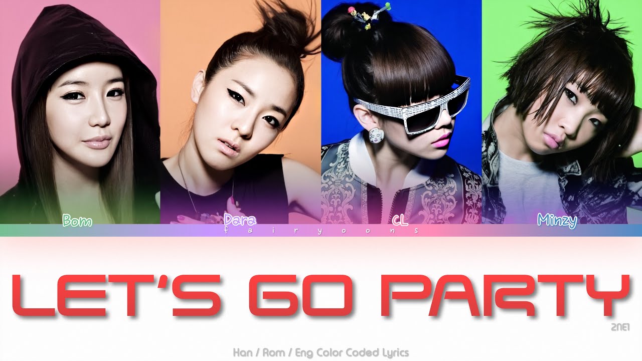 2NE1 (투애니원) Let’s Go Party Color Coded Lyrics (Han/Rom/Eng) - YouTube