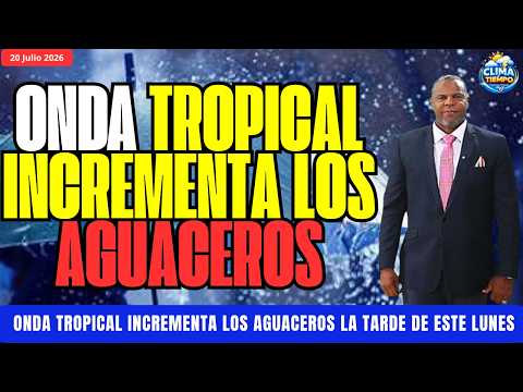 🌀20 JULIO 🌦️ 🌀ONDA TROPICAL DEJARÁ LLUVIAS ESTA TARDE | 🌀 AUMENTA LA FUERZA DEL CICLÓN🌀