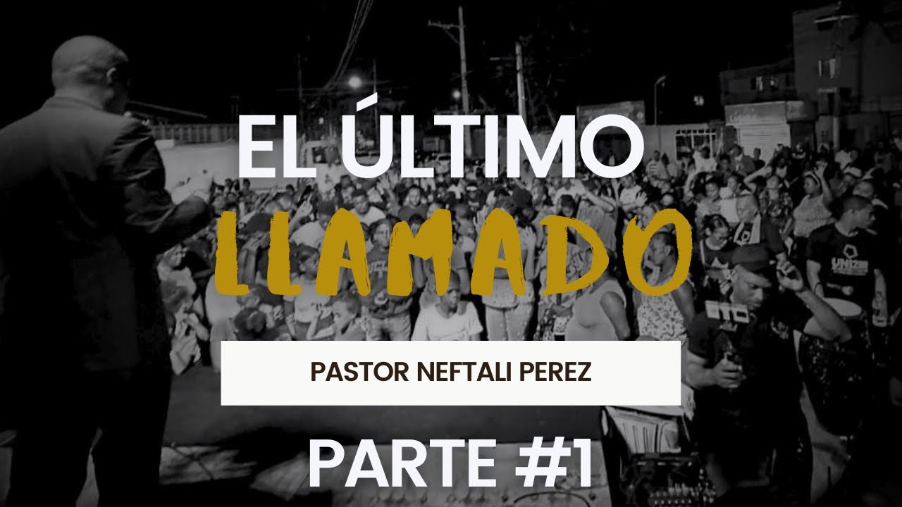 (Concentración) Tema: El último llamado - Pastor Neftali Pérez (parte ...