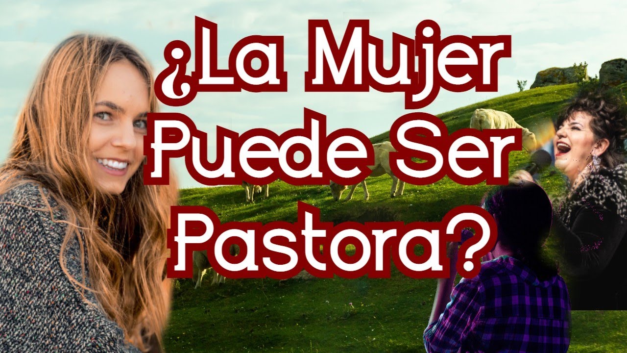 ¿La MUJER Puede ser PASTORA? - YouTube