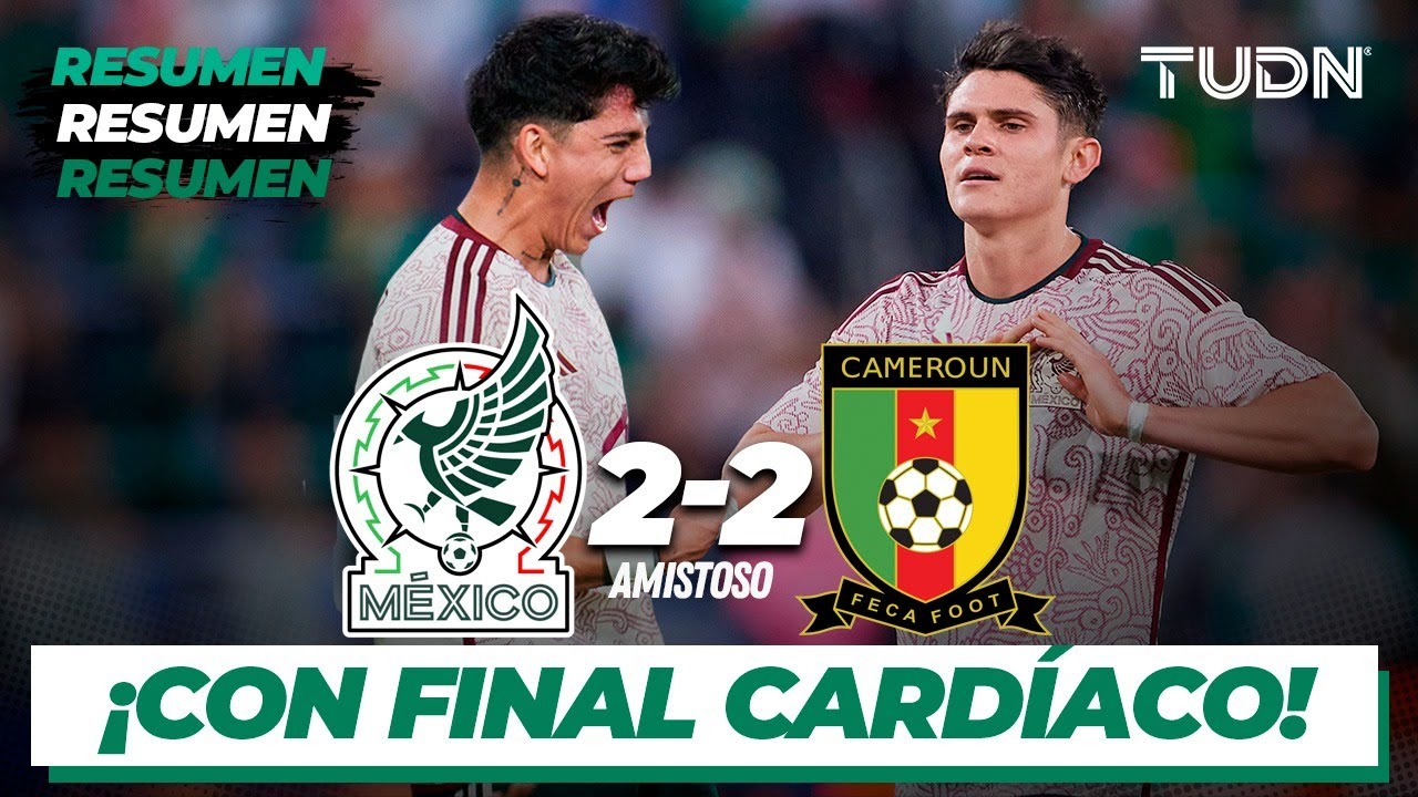 Resumen y goles | México 2-2 Camerún | Amistoso Internacional 2023 ...