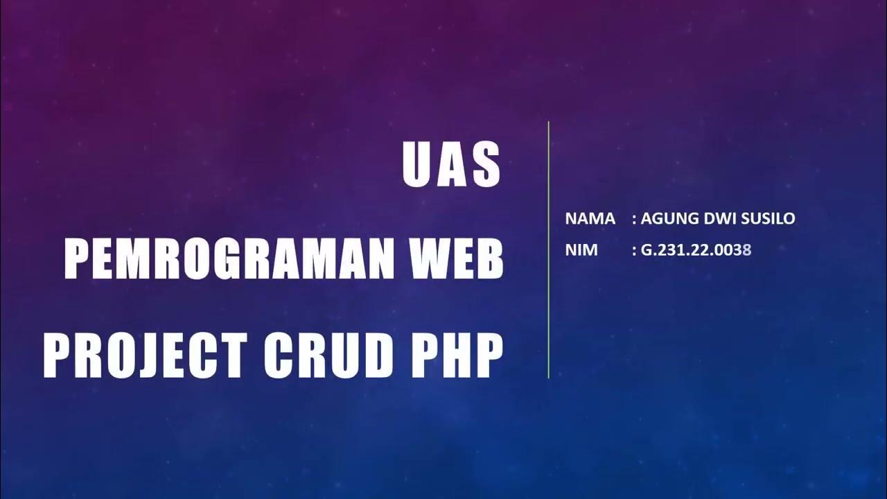 UAS Pemrograman Web CRUD PHP - Agung Dwi Susilo - G 231 22 0038 - YouTube