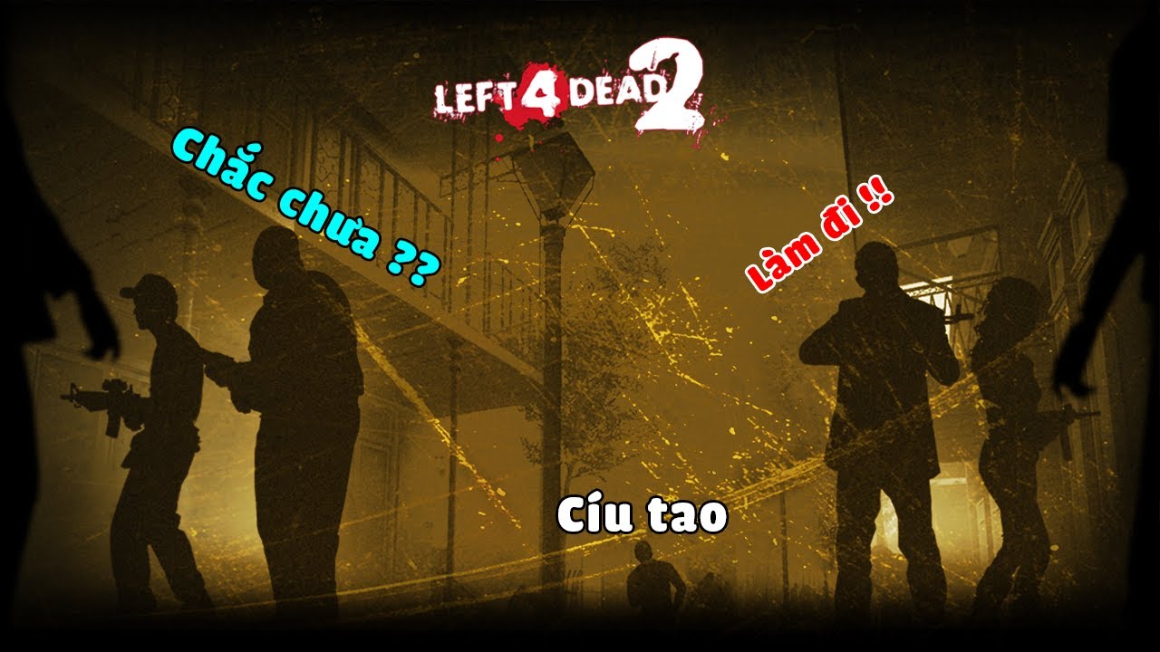 [L4D2 #2] Hóa thân thành anh giao hàng và quyết định quan trọng của ...