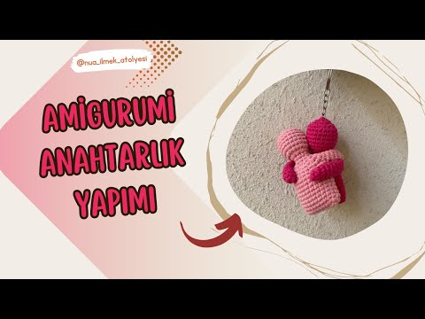 Amigurumi Sarılan Figür Anahtarlık Tarifi 🧶