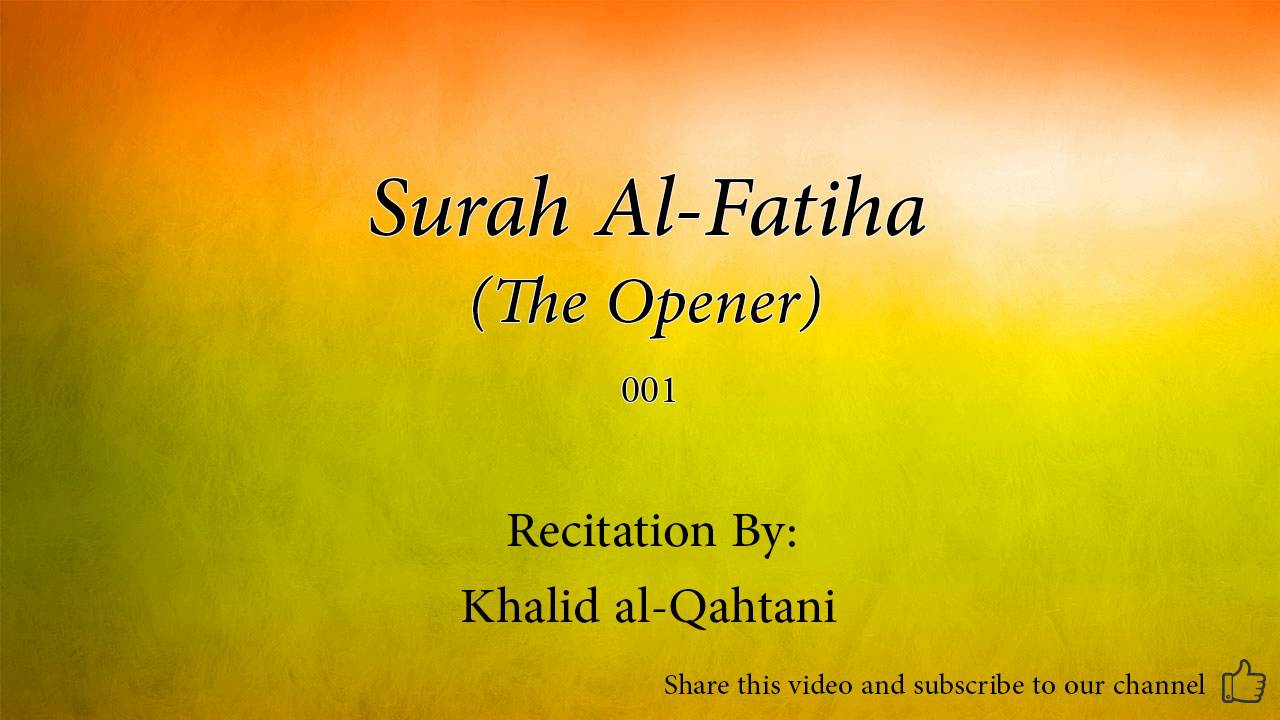 Surah Al Fatiha The Opener 001 Khalid al Qahtani Quran Audio