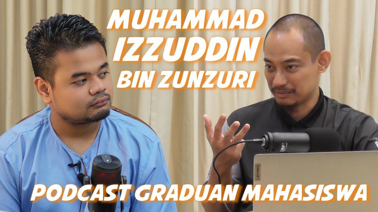 Podcast Graduan Mahasiswa - Muhammad Izzuddin bin Zunzuri - YouTube