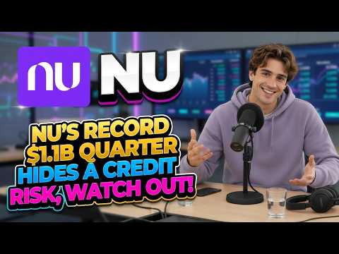 Nu's Record $1.1B Quarter Hides a Credit Risk, Watch Out! NU Stock Analysis