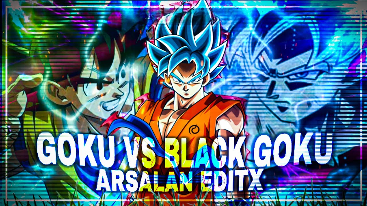 Goku VS Goku Black Edit | Arsalan Editx | [AMV\EDITS} - YouTube