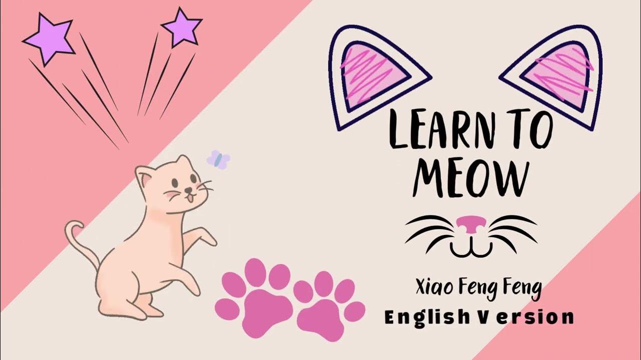 [Lirik] Learn To Meow | Xiao Feng Feng | English Version | Aviwkila's ...