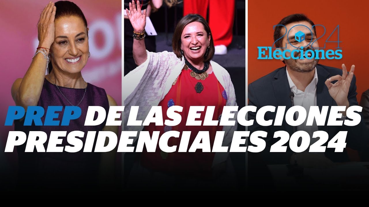 Resultados electorales 2024 EN VIVO: quién va ganando, conteo y PREP ...