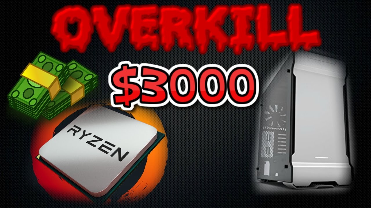 [OVERKILL] PC BUILD $3000 march 2017 - YouTube