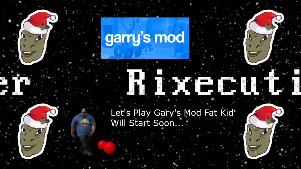 Fun game mode in Gary's Mod: Fat Kid part 1 Dec 19, 2017 - YouTube