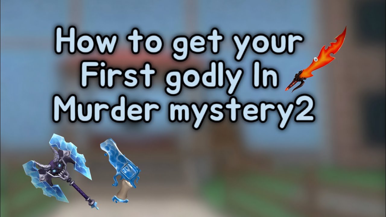 HOW TO GET YOUR FIRST GODLY IN MURDER MYSTERY 2 [tips] (ROBLOX mm2 2024 ...