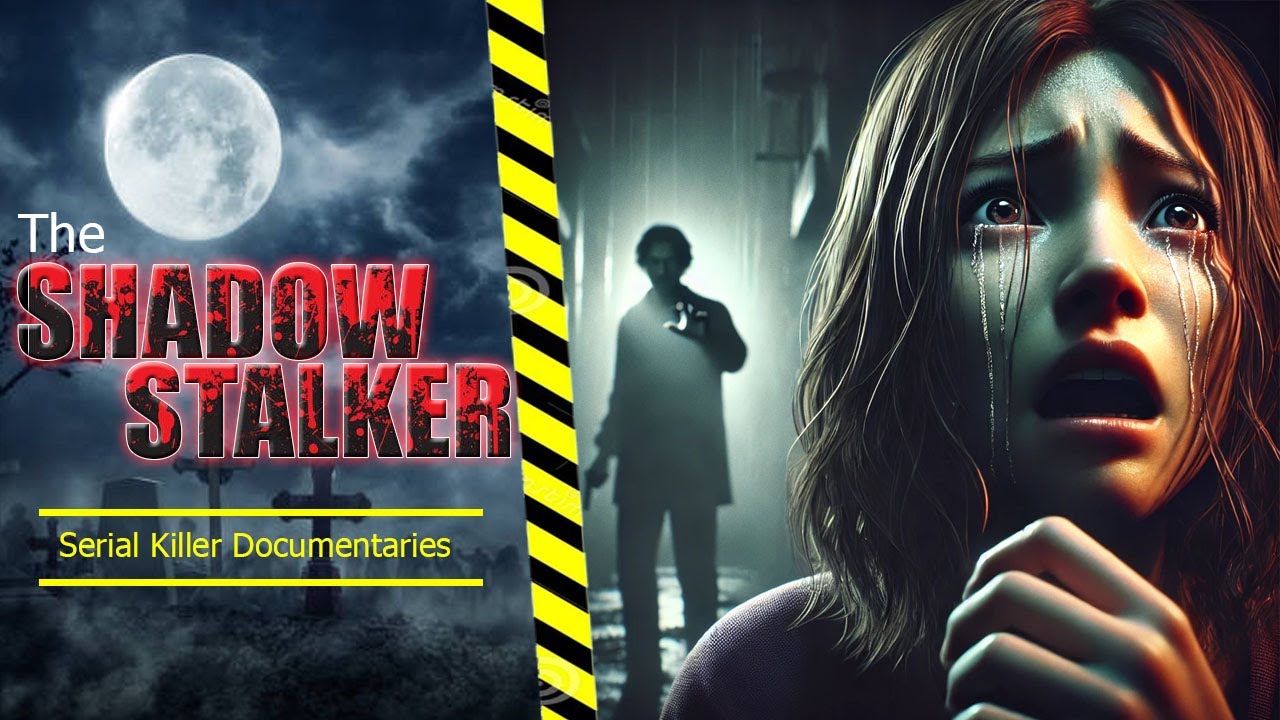 Shadow Stalker: The Chilling Documentary of a Serial Killer | Unveiling ...